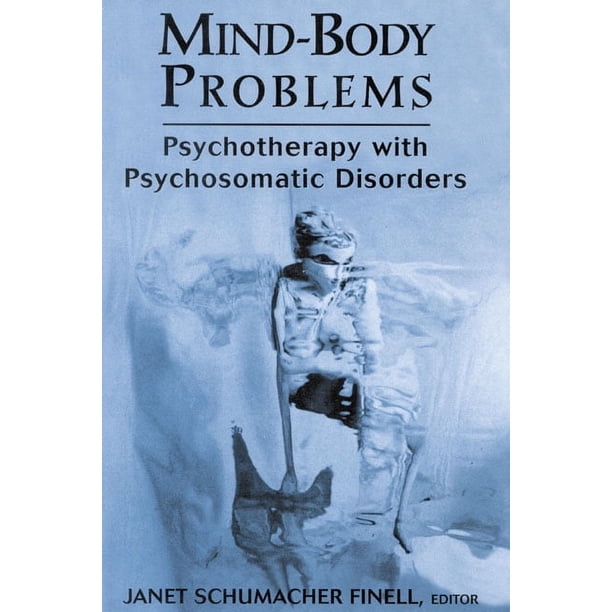 Mind-Body Problems: Psychotherapy with Psychosomatic Disorders ...