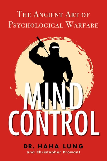 Mind Control: The Ancient Art of Psychological Warfare, (Paperback ...