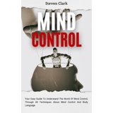 Mind Control : Your Easy Guide To Understand The World Of Mind Control ...