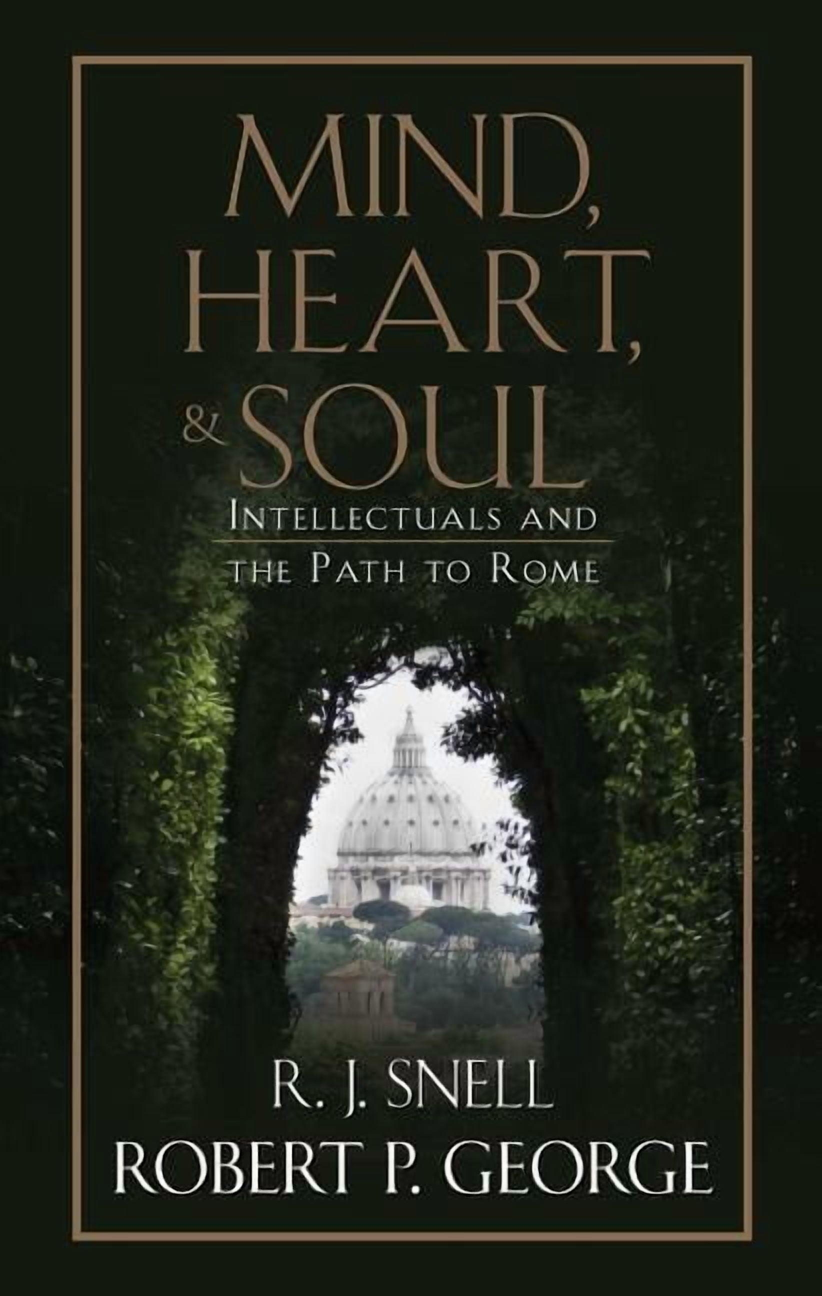 Mind, Heart, and Soul: Intellectuals and the Path to Rome, (Hardcover ...