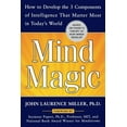 Mind Magic: How to Develop the 3 Components of Intelligence That Matter ...