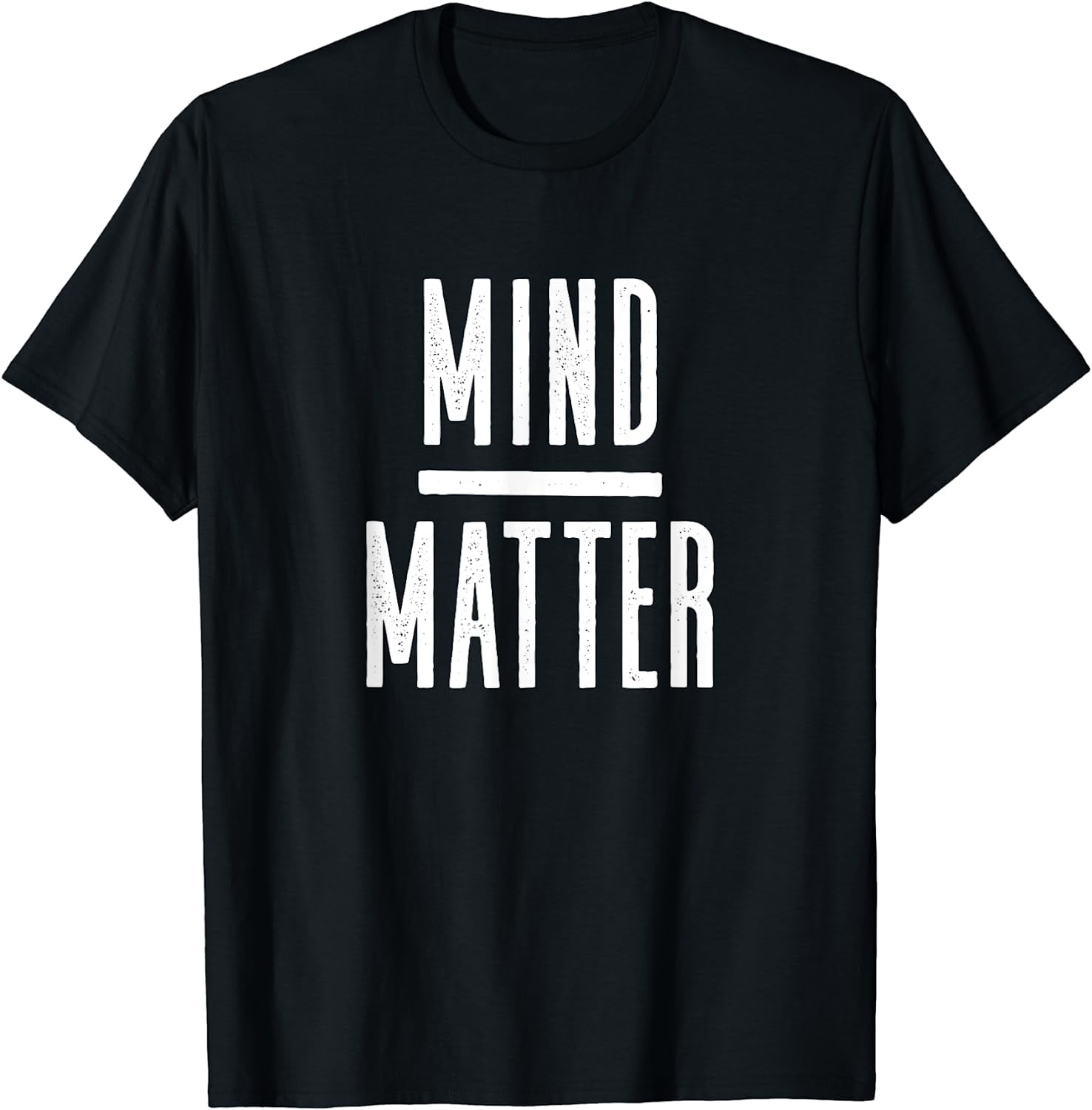 Mind Over Matter - Inspirational Motivational Quote T-Shirt - Walmart.com