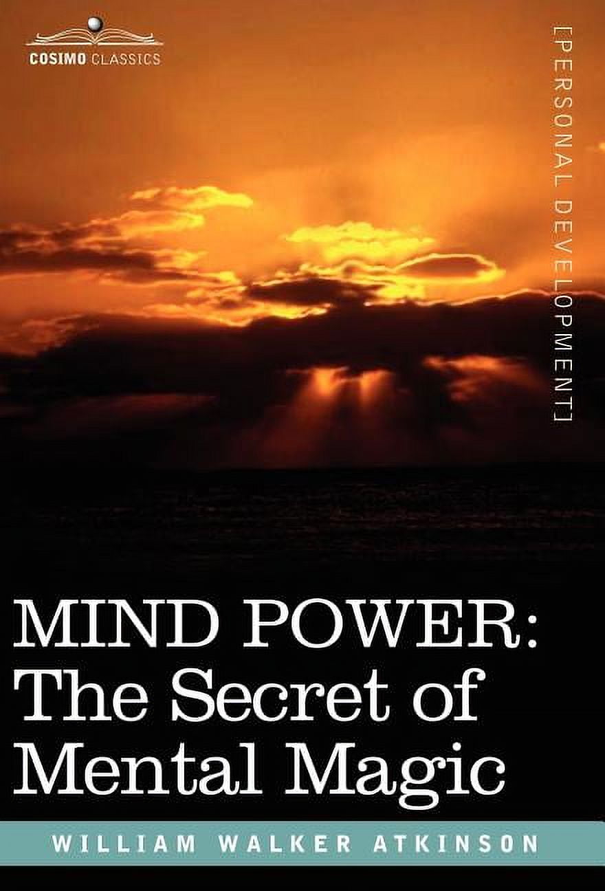 Mind Power: The Secret of Mental Magic, (Hardcover) - Walmart.com
