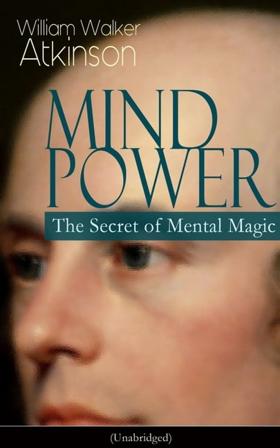 Mind Power: The Secret of Mental Magic (Unabridged): Uncover the ...