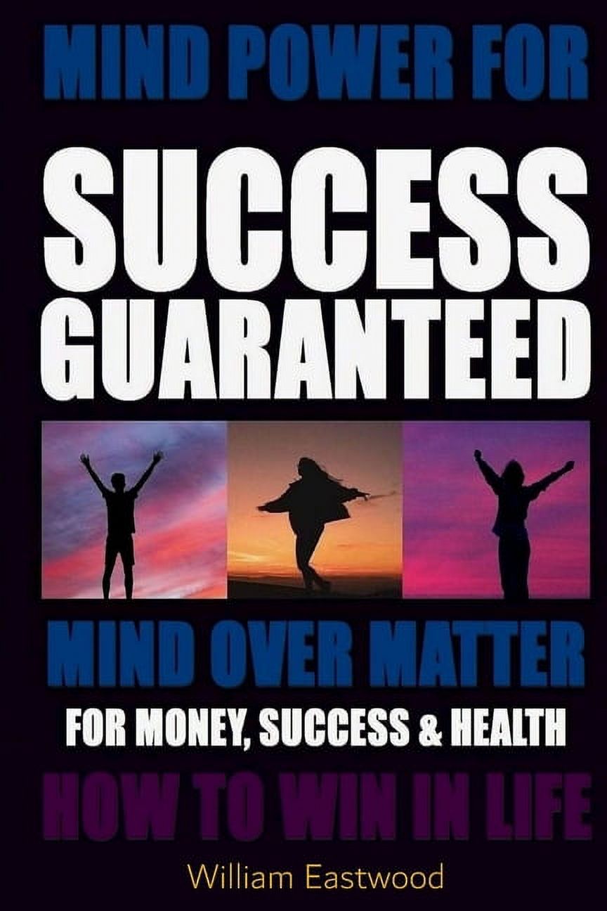 Mind Power for Success Guaranteed - Mind Over Matter for Money, Success ...