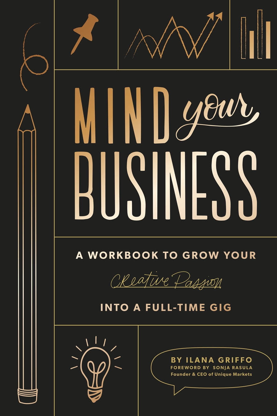 Mind Your Business : A Workbook to Grow Your Creative Passion Into a ...