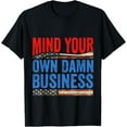 Mind Your Own Damn Business Funny Saying MYODB T-Shirt - Walmart.com