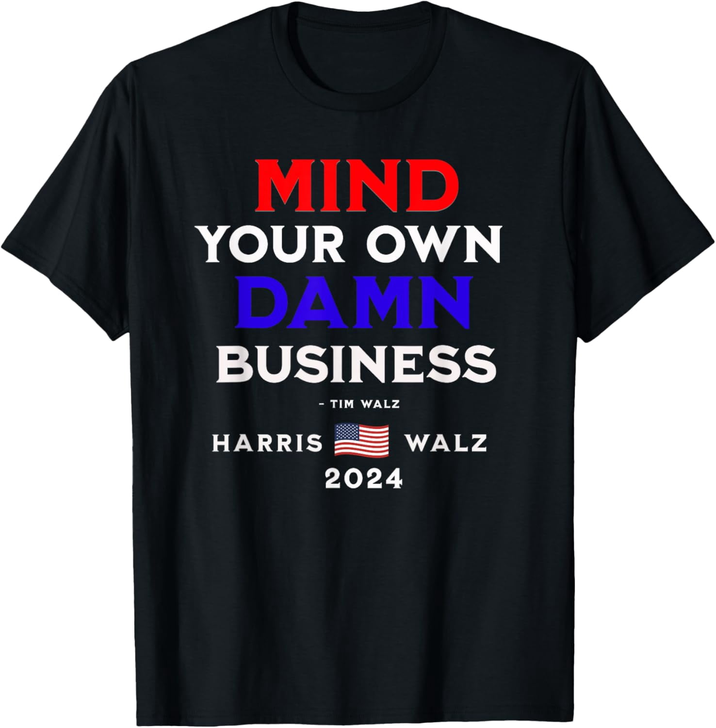 Mind Your Own Damn Business Tim Walz Kamala Harris 2024 Meme T-Shirt ...