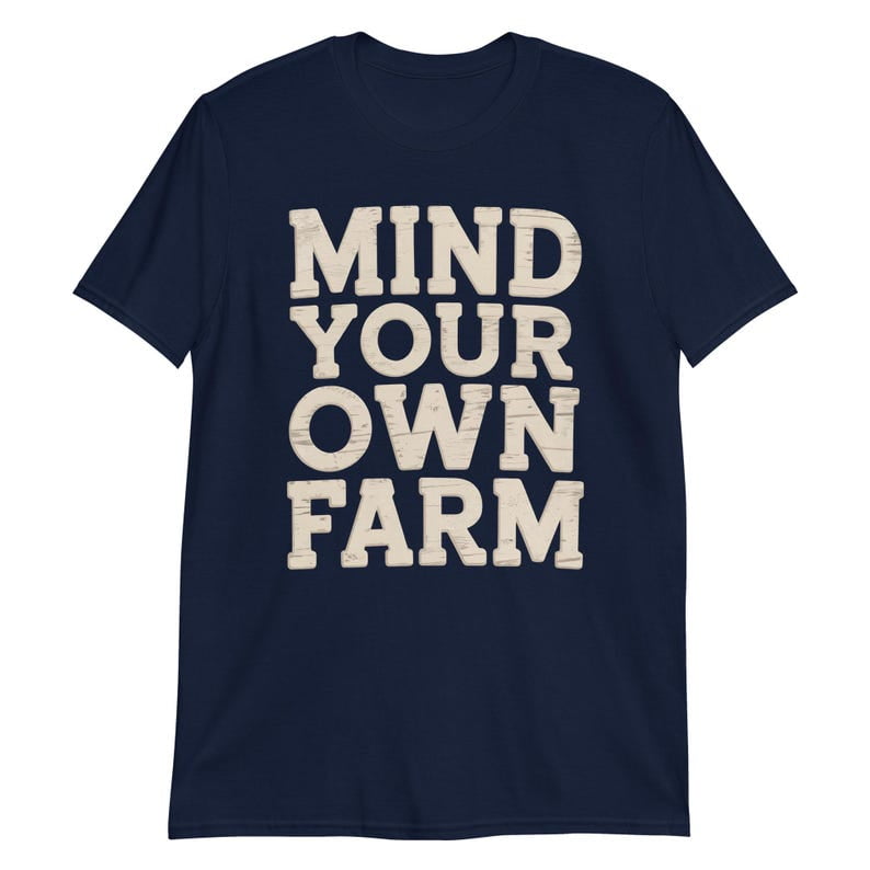 Mind Your Own Farm Shirt, Funny Farm Life Tee for Gardeners & Farmers ...