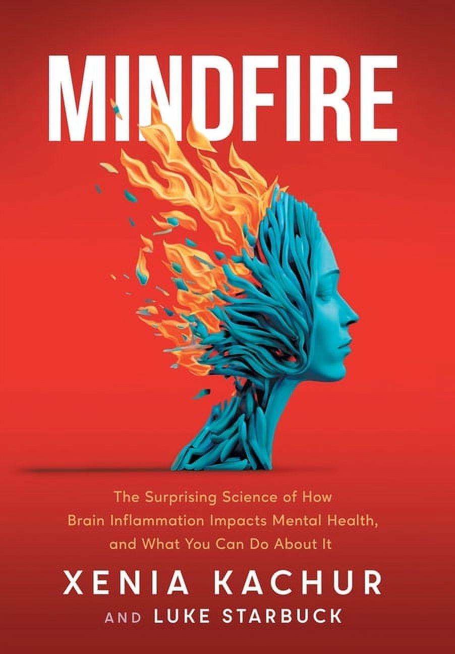 Mindfire: The Surprising Science of How Brain Inflammation Impacts ...