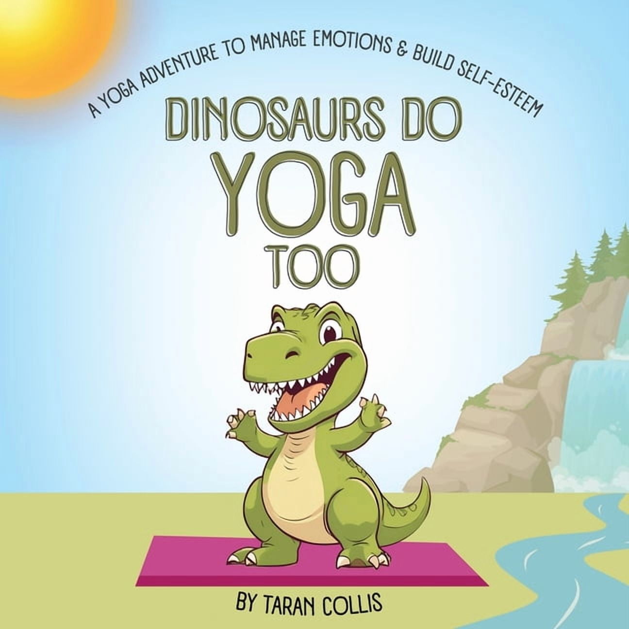 Mindful Adventures for the Family Dinosaurs Do Yoga Too: A Yoga ...