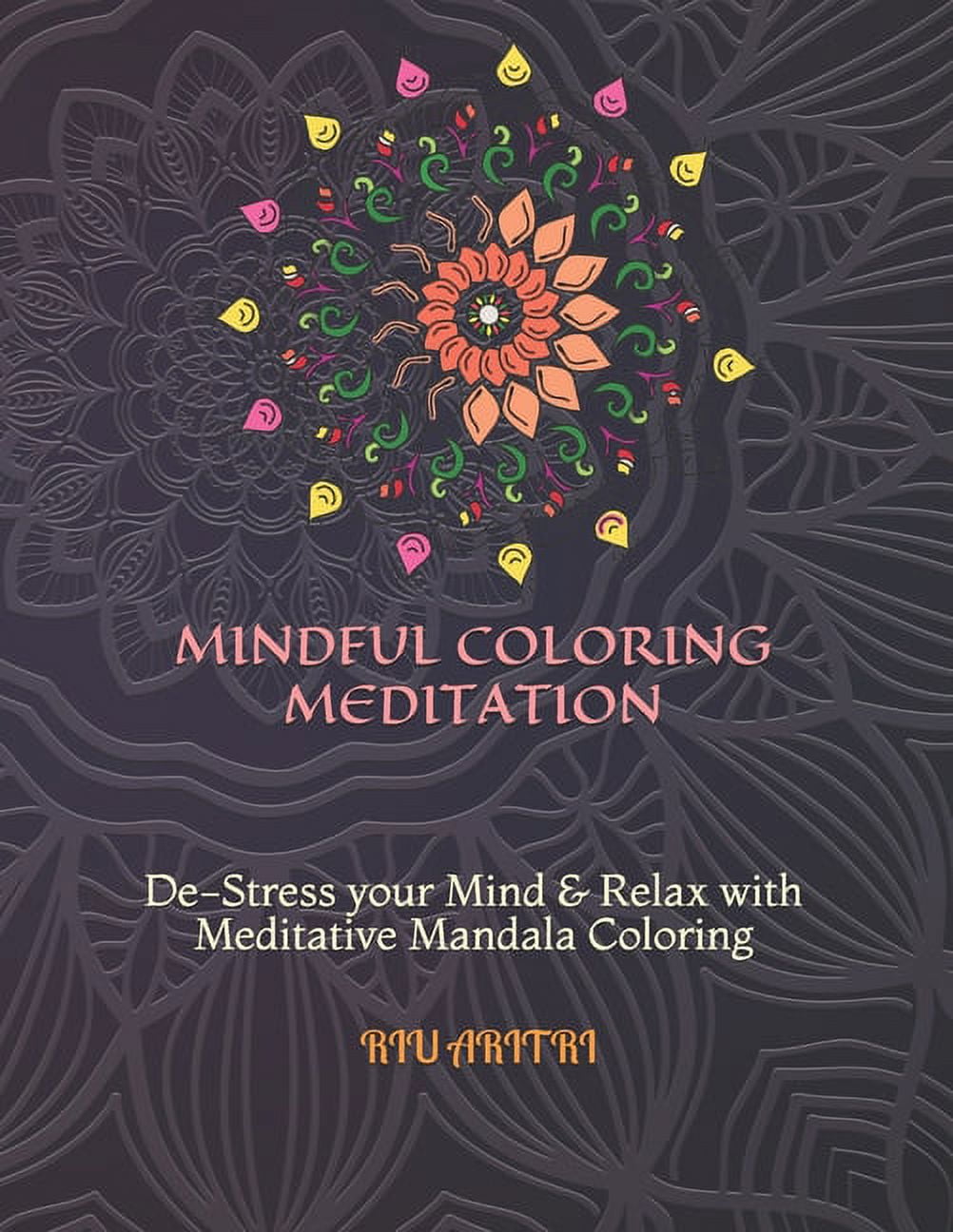 Mindful Coloring Meditation: De-Stress your Mind & Relax with ...