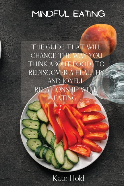 Mindful Eating : The Guide That Will Change the Way You Think about ...