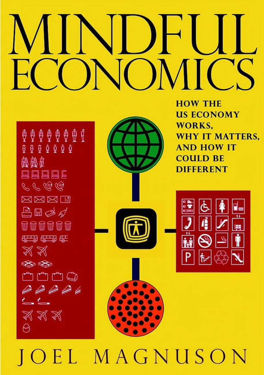 Mindful Economics : How the U.S. Economy Works, Why it Matters, and How ...