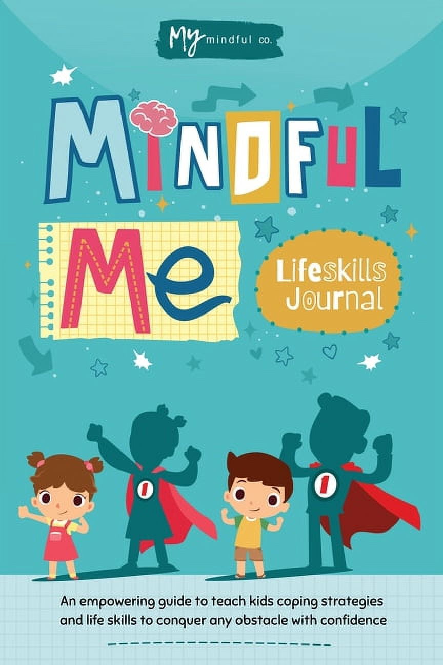 Mindful Me Lifeskills Journal: An Empowering Guide to Teach Kids Coping ...