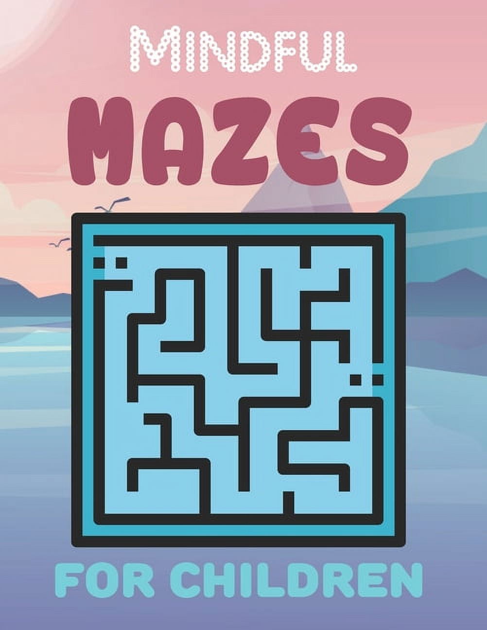 Mindful Mazes For Children: Challenging And Fun Maze Book Children Kids ...