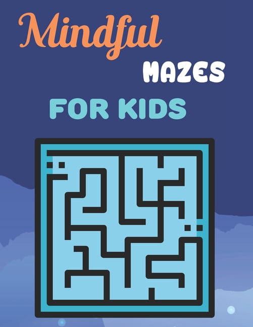 Mindful Mazes For Kids : Challenging And Fun Maze Book Children Kids ...