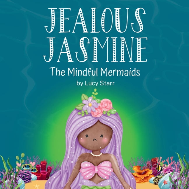 The Mindful Mermaids Jealous Jasmine: The Mindful Mermaids, A Fun ...