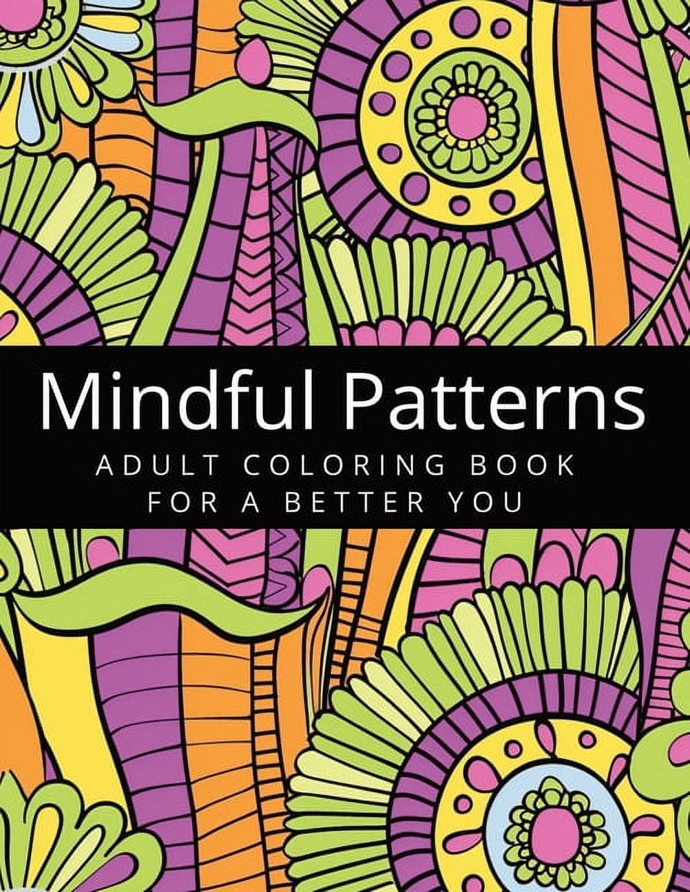 Mindful Patterns Mindful Patterns Coloring Book for Adults: 60 Perfect ...