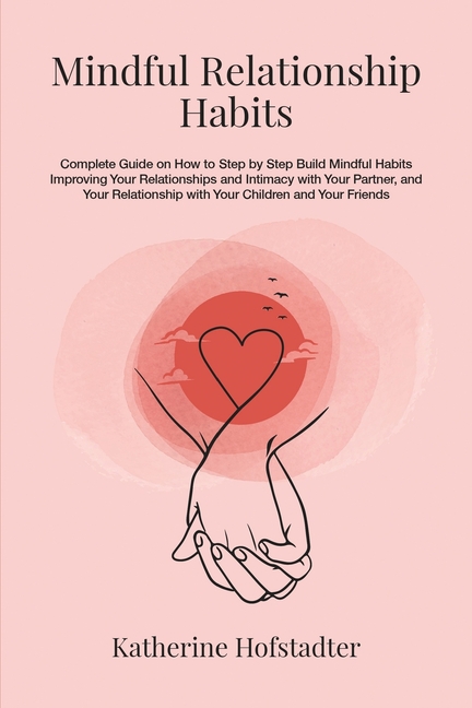 Mindful Relationship Habits: Complete Guide on How to Step by Step ...