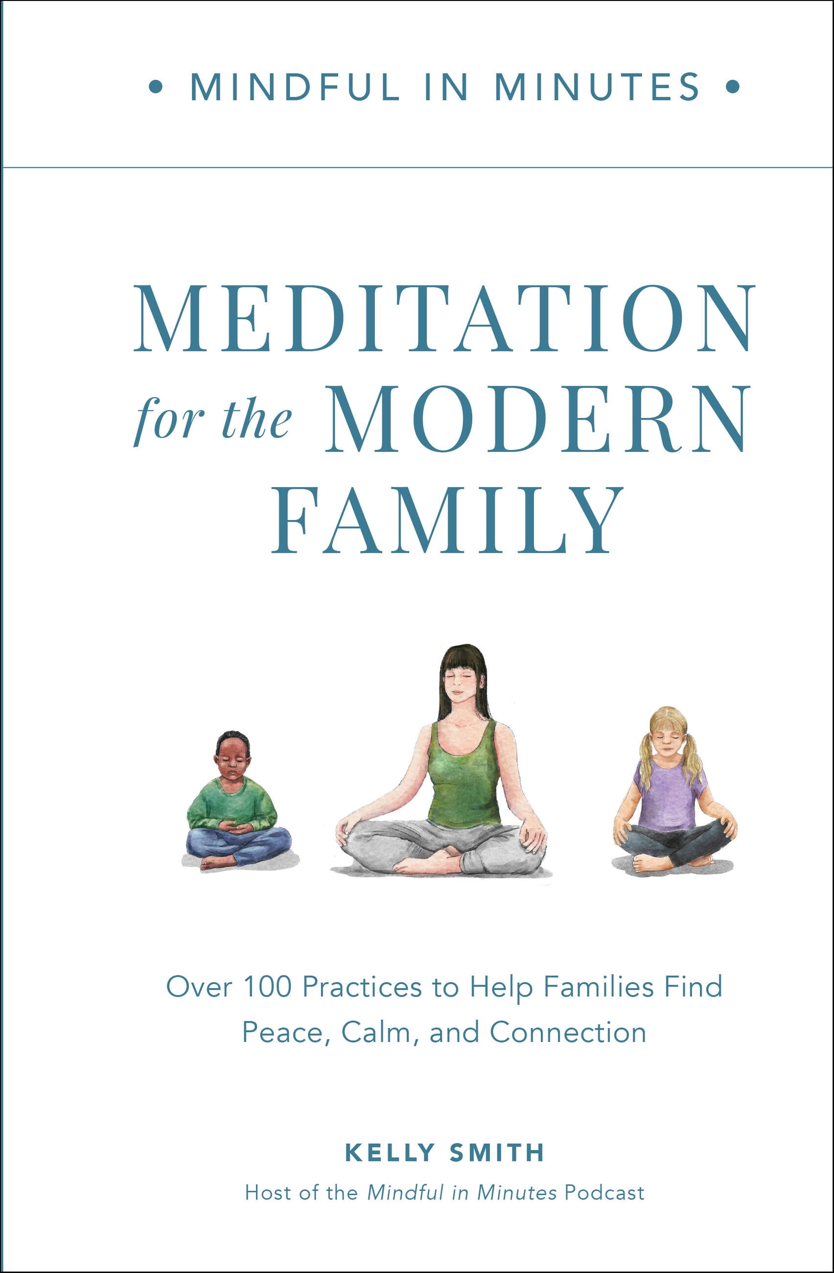 Mindful in Minutes: Meditation for the Modern Family : Over 100 ...