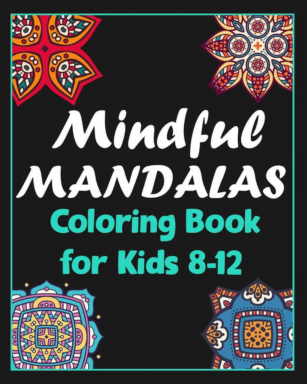 Mindful mandalas coloring book for kids 8-12: 100 Creative Mandala ...