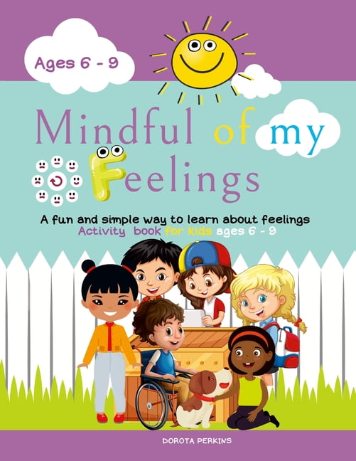 Mindful of my feelings: A fun and simple way to learn about feelings ...