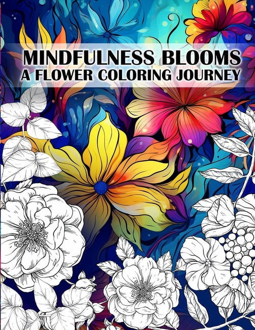 Mindfulness Blooms: A Flower Coloring Journey Stress Relieving and ...