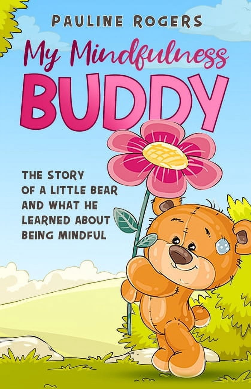 My Mindfulness Buddy : Story about a little Bear who learns about ...