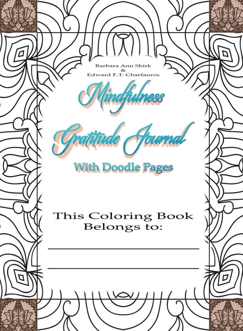 Mindfulness Gratitude Journal Coloring Book: with Doodle Pages ... Mindfulness Gratitude Journal Coloring Book: with Doodle Pages ...
