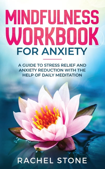 Mindfulness Workbook For Anxiety: A Guide To Stress Relief and Anxiety ...