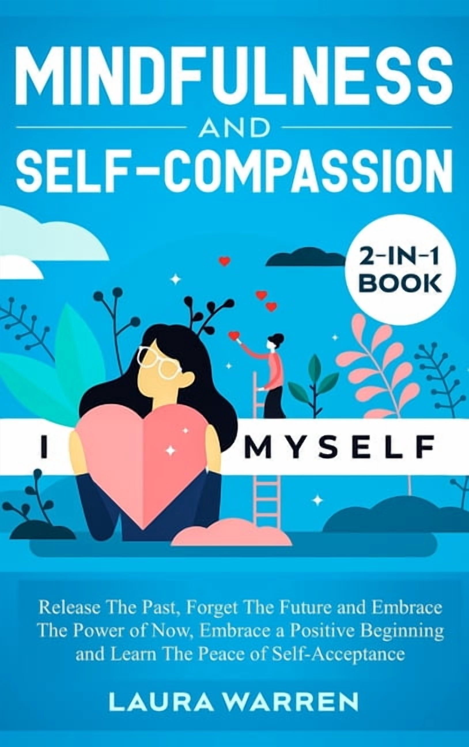 Mindfulness and Self-Compassion 2-in-1 Book: Release The Past, Forget ...