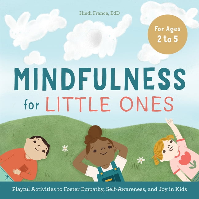 Mindfulness for Little Ones: Playful Activities to Foster Empathy, Self ...