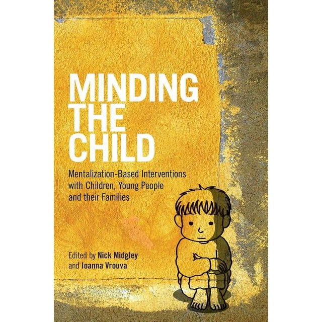 Minding the Child: Mentalization-Based Interventions with Children ...
