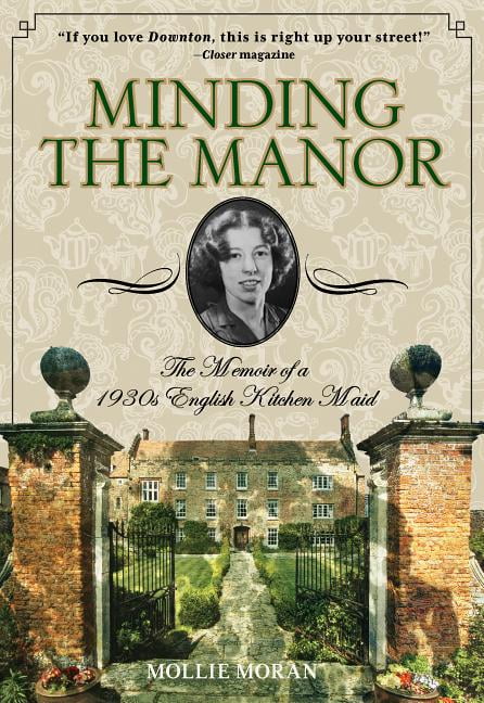 Minding the Manor : The Memoir of a 1930s English Kitchen Maid ...