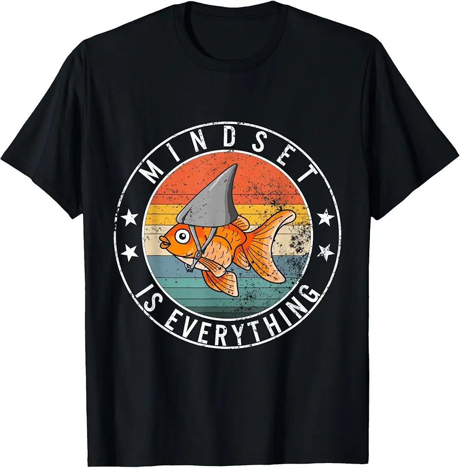 Mindset Everything Goldfish Motivational Quote Shark Fish T-Shirt ...