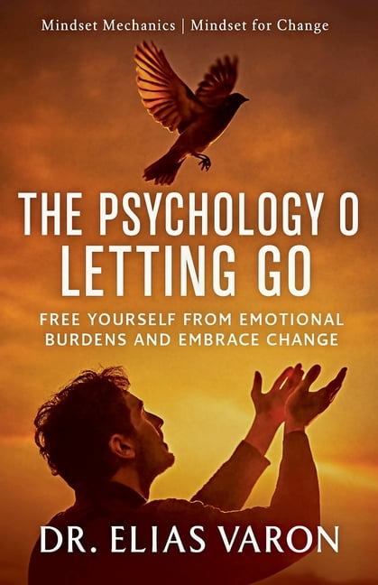 Mindset Mechanics The Psychology of Letting Go, Book 21, (Paperback ...