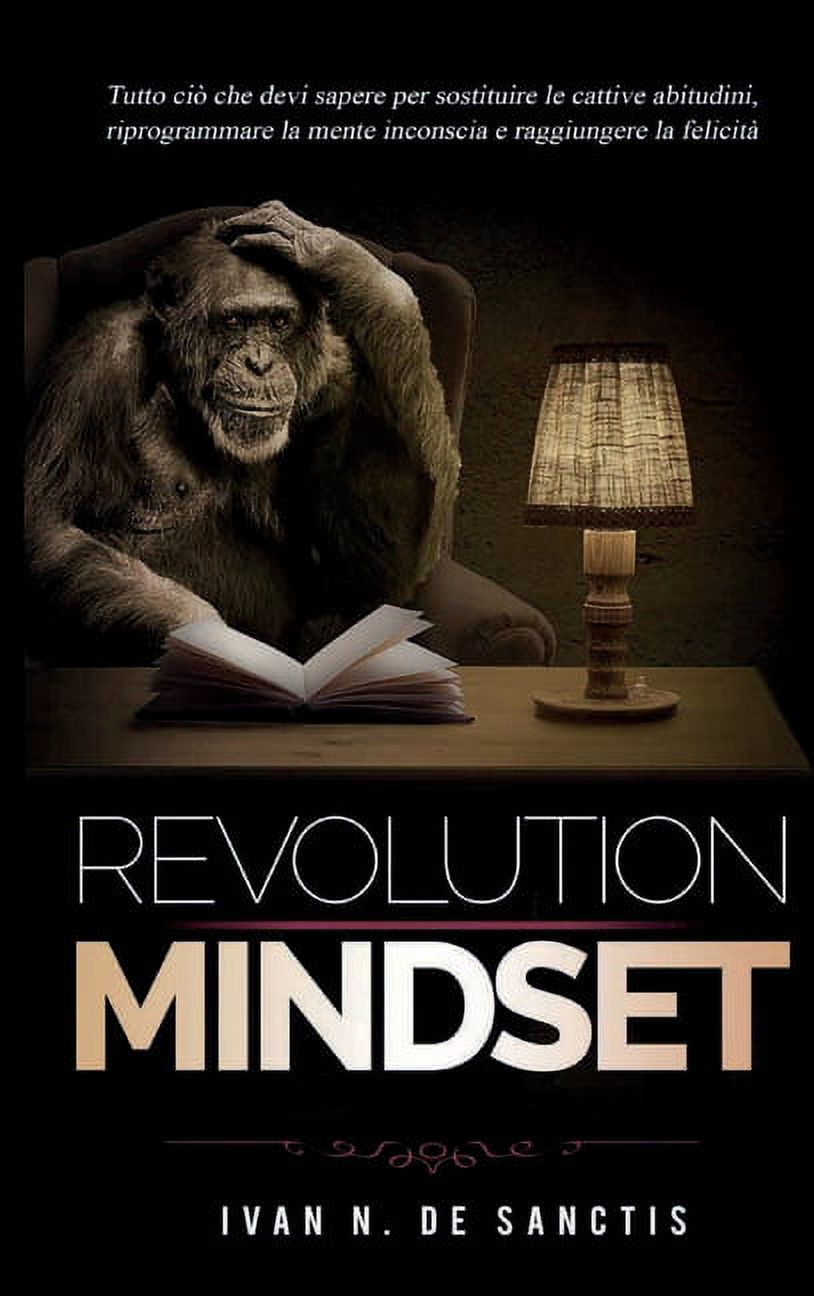 Mindset Revolution: Corso di riprogrammazione mentale. Tutto ci che ...