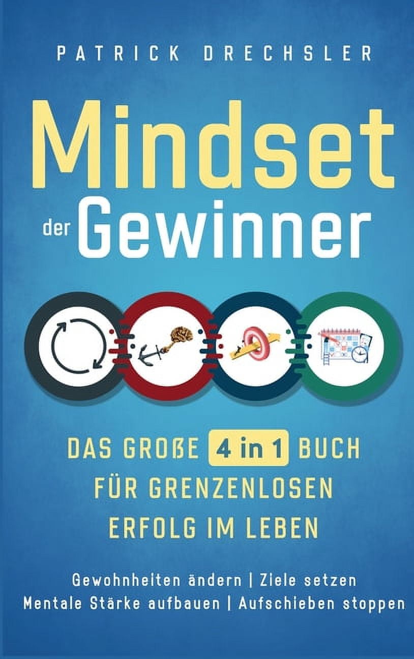 Mindset der Gewinner - Das große 4 in 1 Buch für grenzenlosen Erfolg im Leben: Gewohnheiten ...