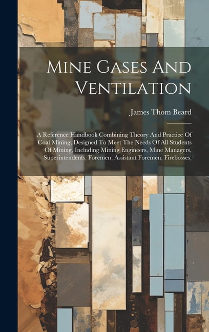 Mine Gases And Ventilation: A Reference Handbook Combining Theory And ...