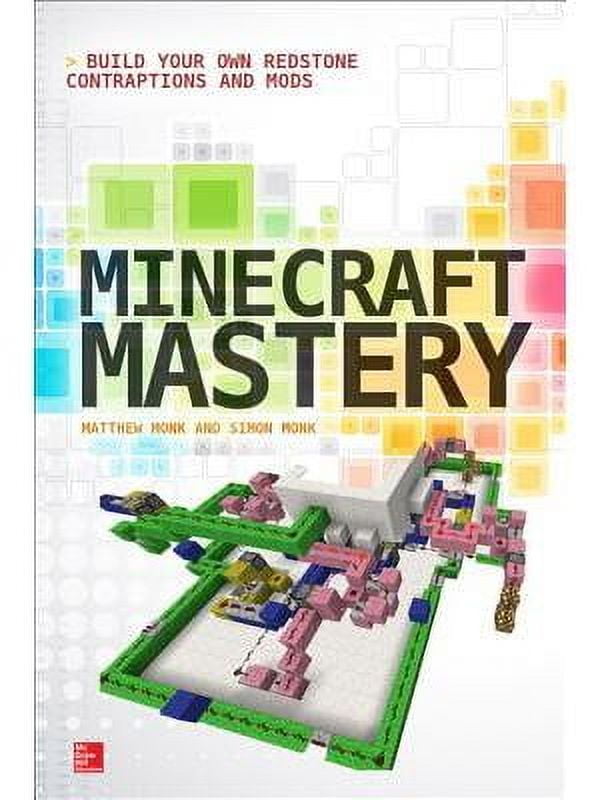 Minecraft Mastery : Build Your Own Redstone Contraptions and Mods - Walmart.com