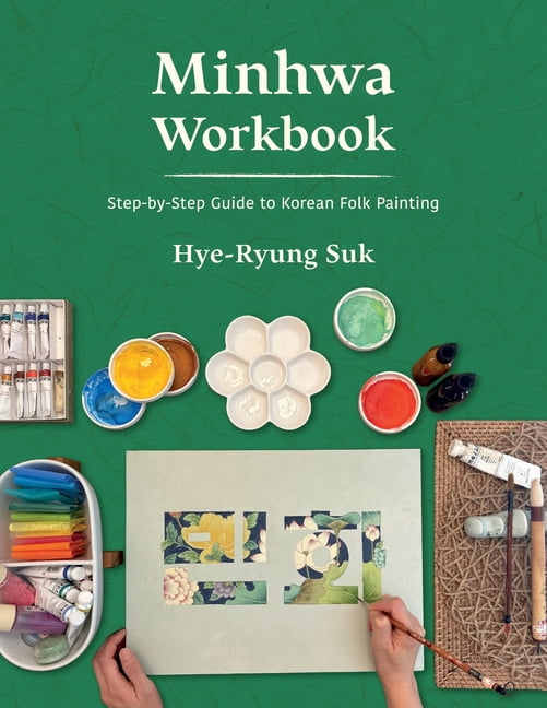 Minhwa Workbook: Step-by-Step Guide to Korean Folk Painting, (Paperback ...