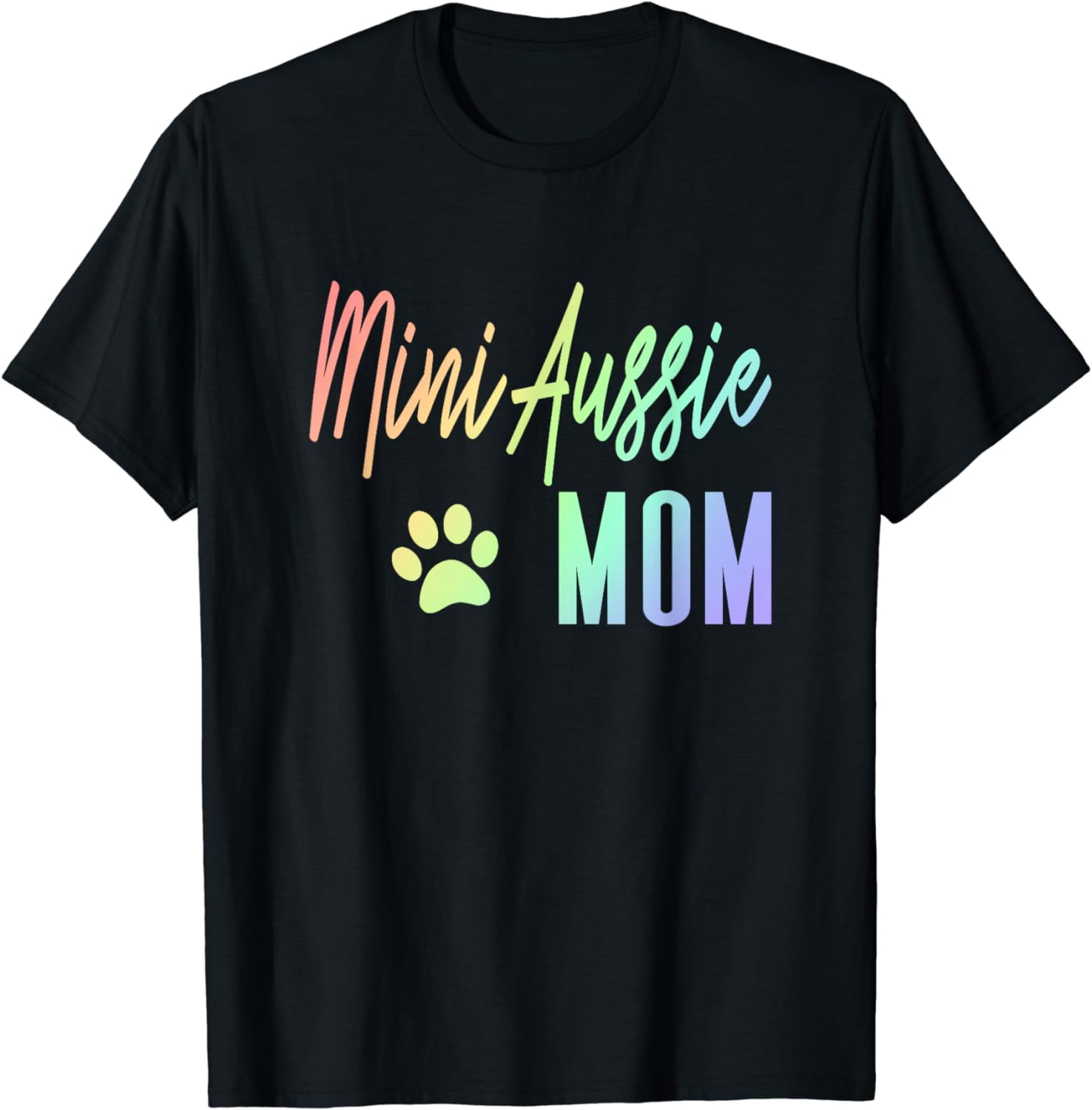 Mini Aussie Mom - Rainbow Paw Print Australian Shepherd Dog T-Shirt ...