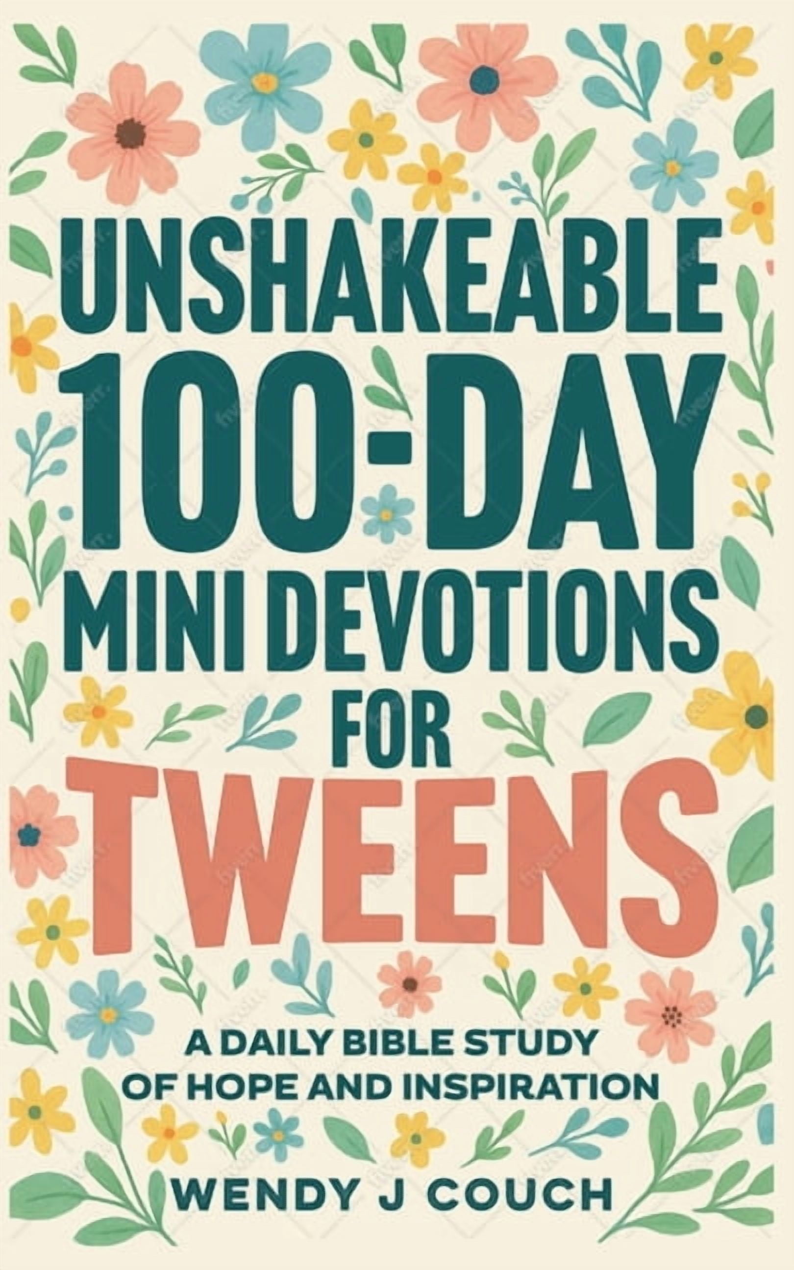 Mini Devotions Unshakeable 100-Day Mini Devotions for Tweens: A Daily ...