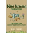Mini Farming for Beginners: The Ultimate Guide to Remaking Your ...