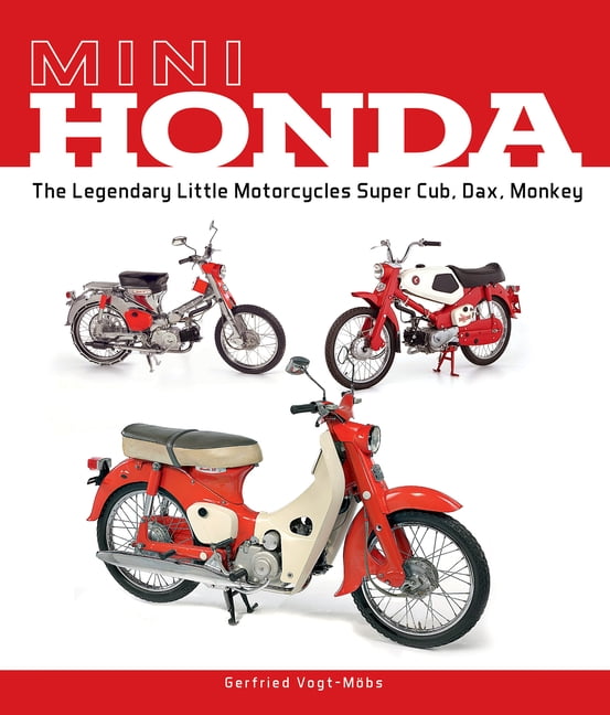 Mini Honda : The Legendary Little Motorcycles Super Cub, Dax, Monkey ...