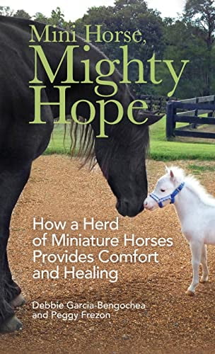 Mini Horse, Mighty Hope : How a Herd of Miniature Horses Provides ...