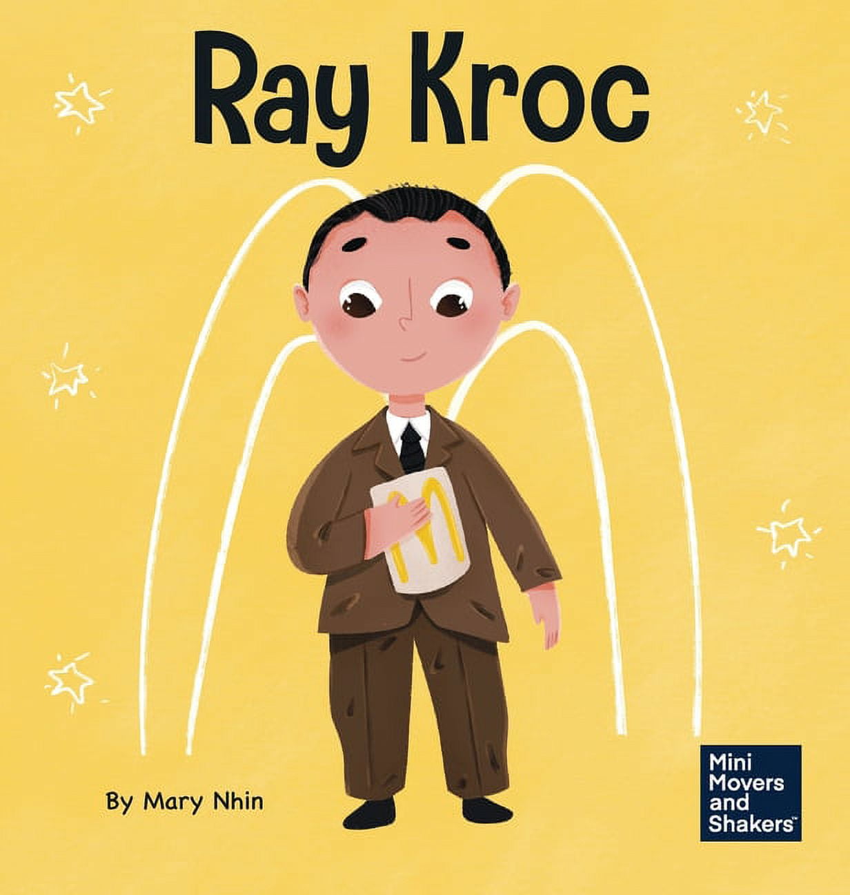 Mini Movers and Shakers Ray Kroc: A Kid's Book About Persistence, Book ...
