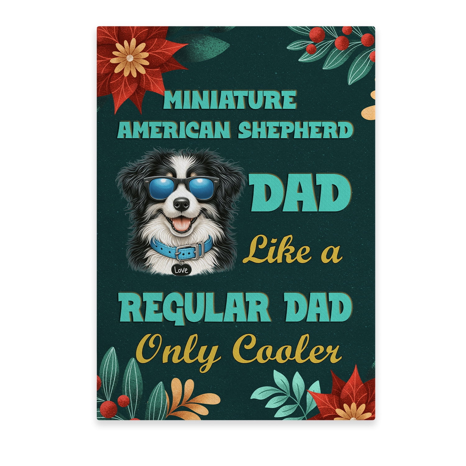 Miniature American Shepherd Dad Like a Regular Dad Only Cooler Happy ...