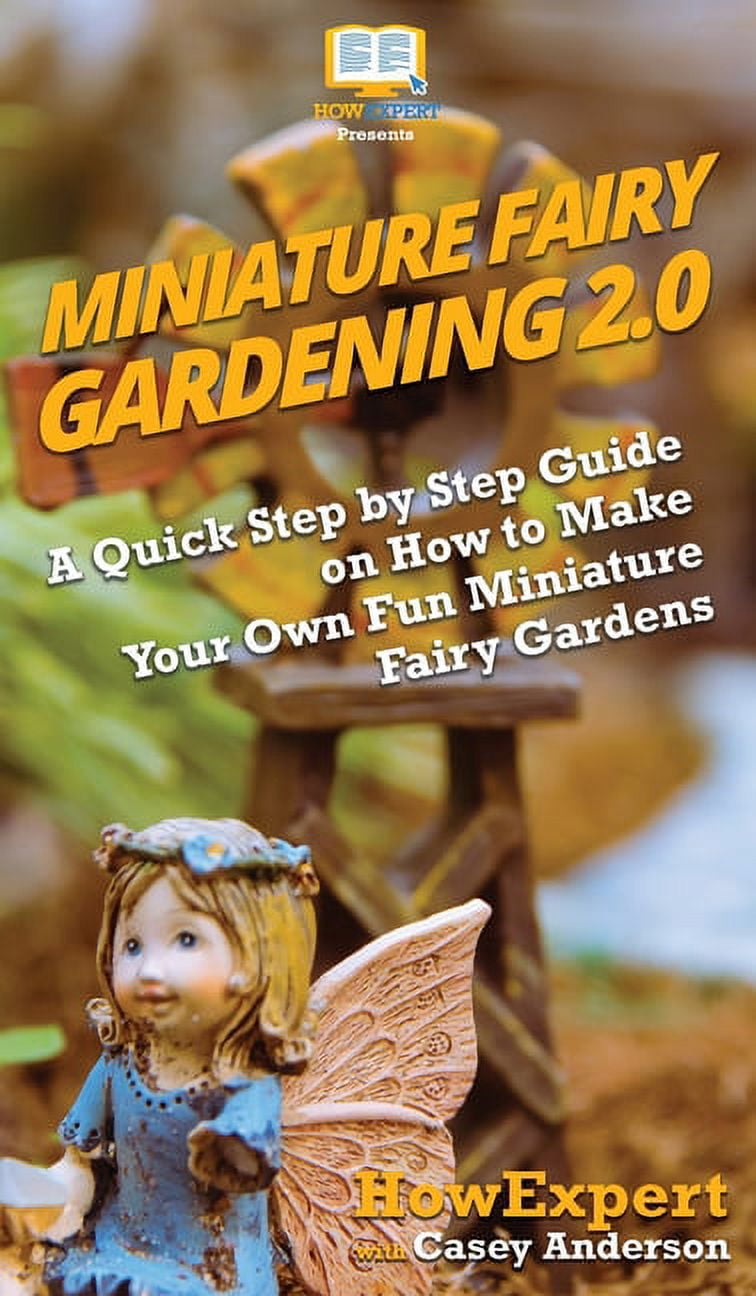 Miniature Fairy Gardening 2.0: A Quick Step by Step Guide on How to ...